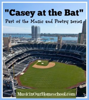 Music & Poetry: "Casey at the Bat" - Music in Our Homeschool