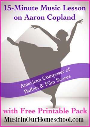 15-Minute Music Lesson on Aaron Copland with Free Printable Pack ...