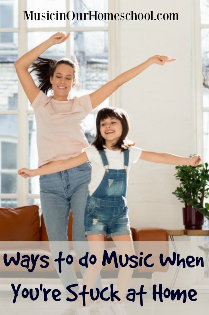 Ways to do Music When You're Stuck at Home - Music in Our Homeschool