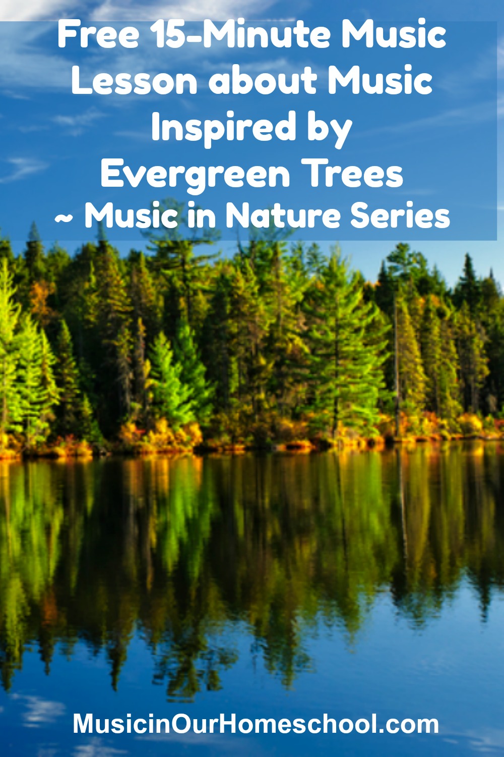 Free 15-Minute Music Lesson about Music Inspired by Evergreen Trees ...