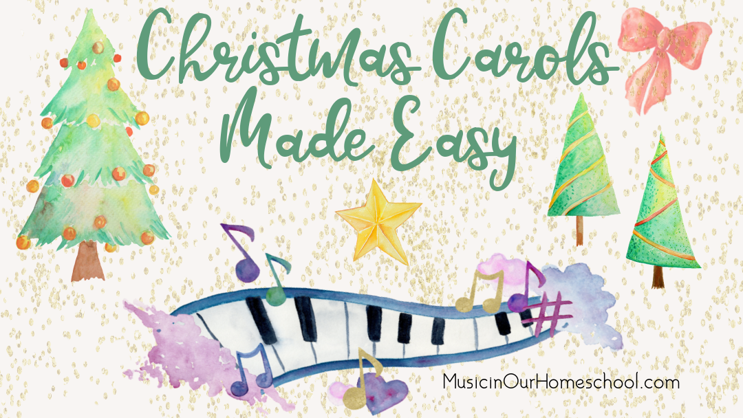 Christmas Carols Made Easy - Music in Our Homeschool