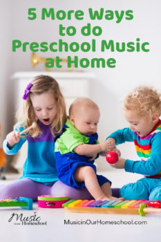 5 More Ways to do Preschool Music at Home - Music in Our Homeschool