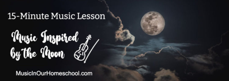 15-Minute Music Lesson of Music Inspired by the Moon ~ Music in Nature ...