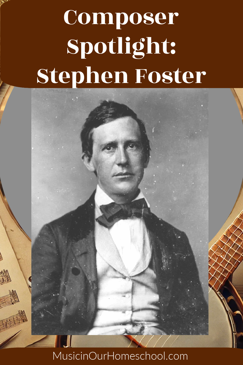 The Father of American Music: Composer Spotlight on Stephen Foster (E54) - Music in Our Homeschool