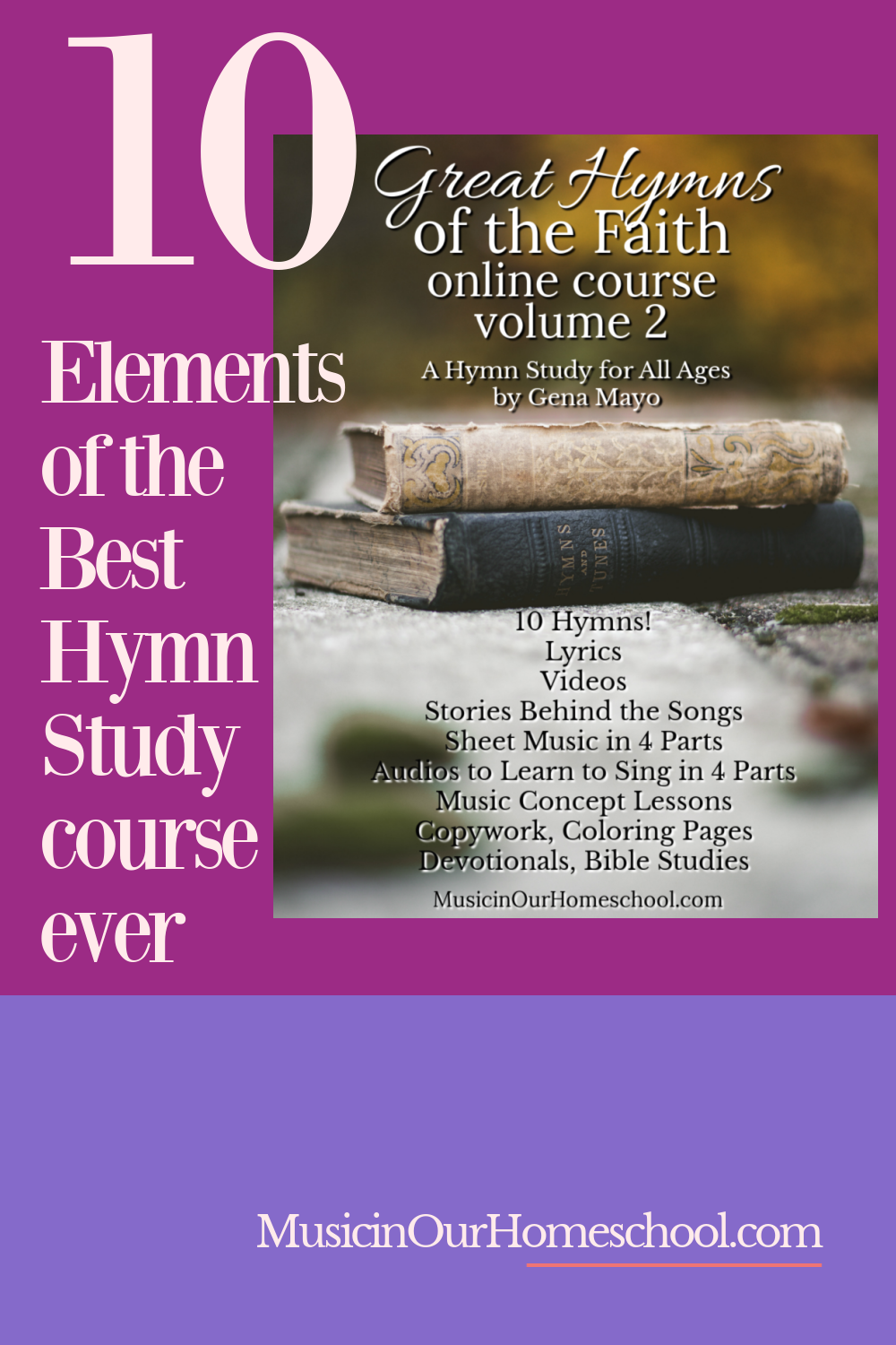 The 10 Elements of the Best Hymn Study Course Ever (Great Hymns of the ...