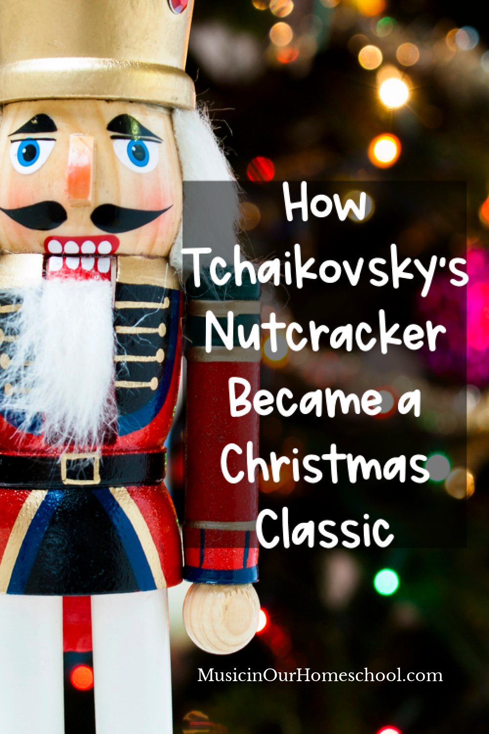 The Nutcracker Music Lesson and How Tchaikovsky’s Masterpiece Became a ...