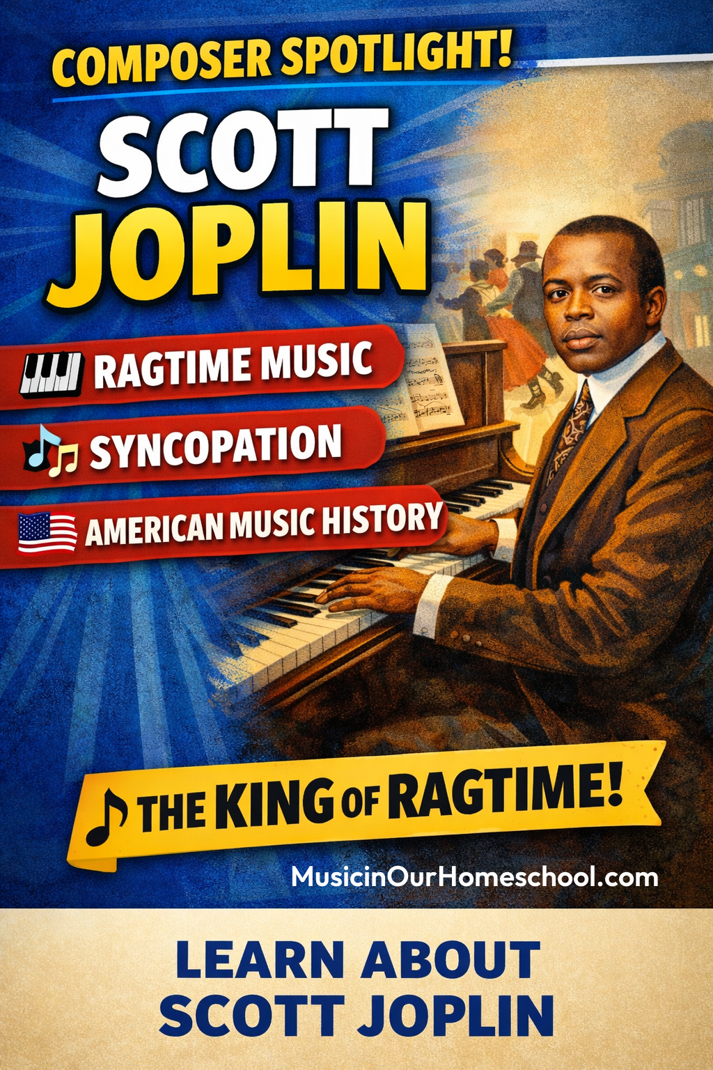 Composer Spotlight Scott Joplin: The King of Ragtime and the Roots of ...